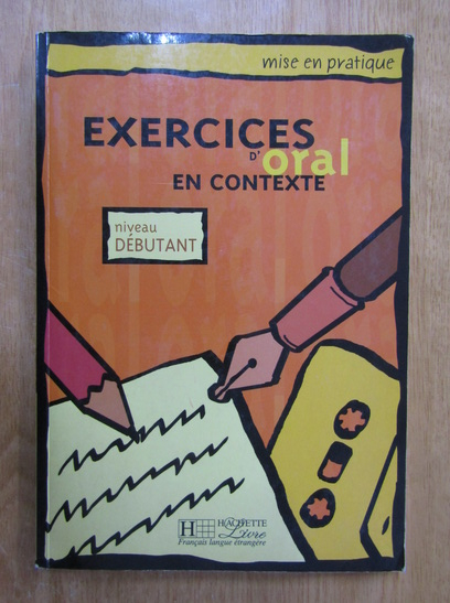 Anne Akyuz - Exercices d'oral en contexte. Niveau debutant - Cumpără