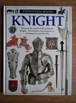 Christopher Gravett - Knight. Discover the worlds of the medieval knight - Cumpără