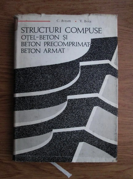 Constantin N. Avram, Valentin Bota - Structuri compuse otel-beton si ...