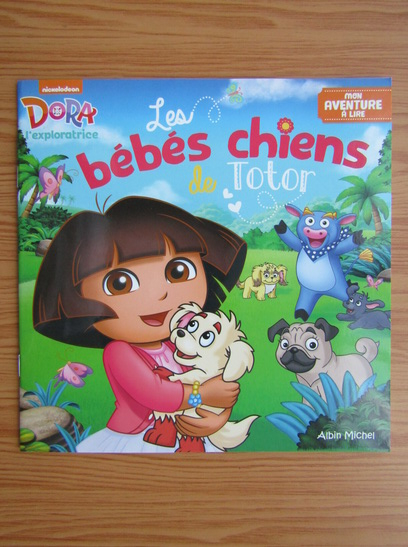 Dora l'exploratrice. Les bebes chiens de Totor - Cumpără