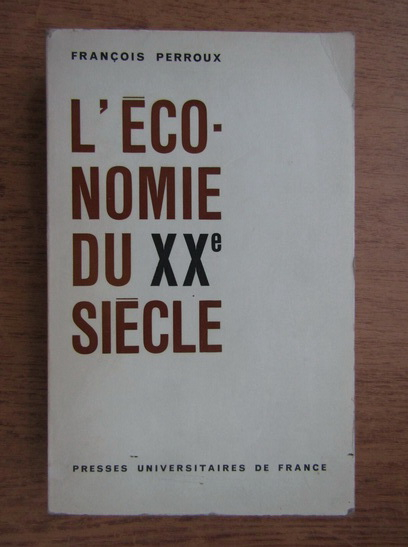 Francois Perroux - L'economie du XXe siecle - Cumpără