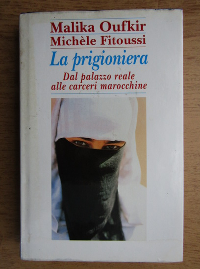 Malika Oufkir - La prigioniera - Cumpără