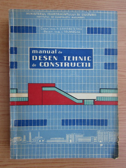 P. Carabeteanu - Manual de desen tehnic de constructii - Cumpără