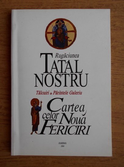 Rugaciunea Tatal Nostru. Cartea celor noua fericiri - Cumpără