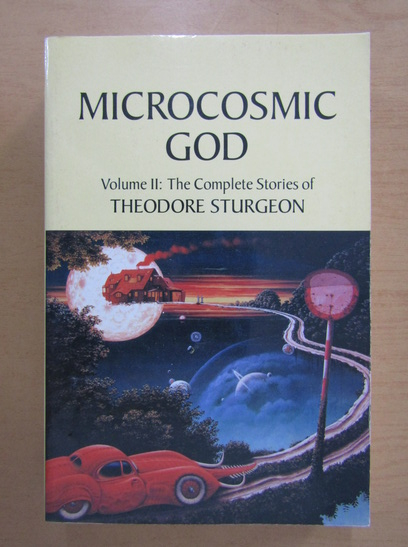Theodore Sturgeon - Microcosmic God (volumul 2) - Cumpără