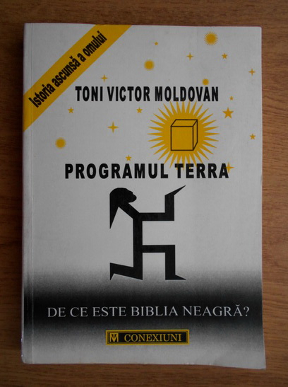 Toni Victor Moldovan - Programul Terra. De ce este Biblia neagra? - Cumpără